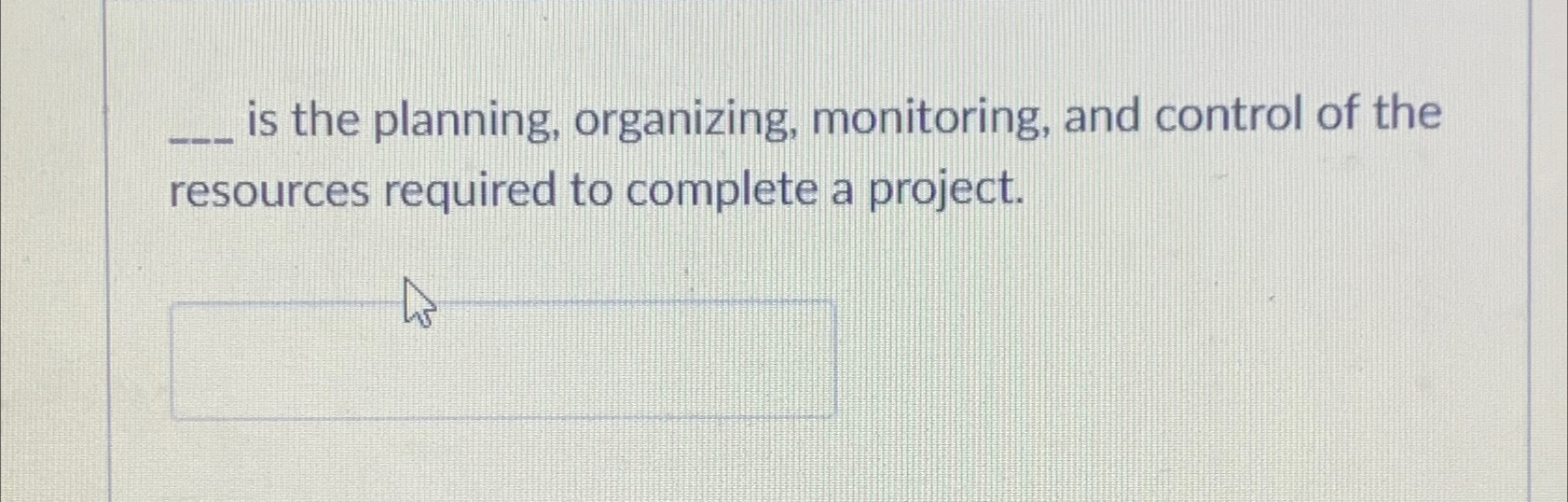 Solved ?___ is the planning, organizing, monitoring, and con | Chegg.com