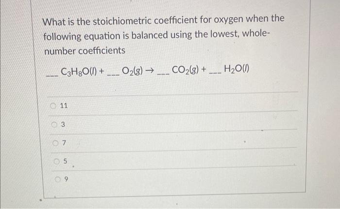Solved What is the stoichiometric coefficient for oxygen | Chegg.com