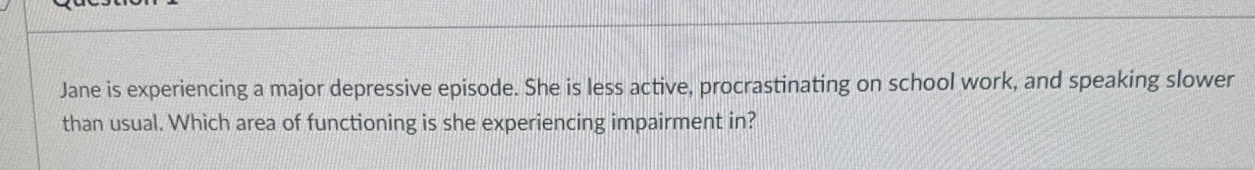 Solved Jane is experiencing a major depressive episode. She | Chegg.com