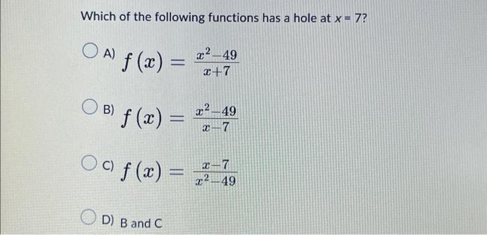 Solved Which of the following functions has a hole at x = 7? | Chegg.com