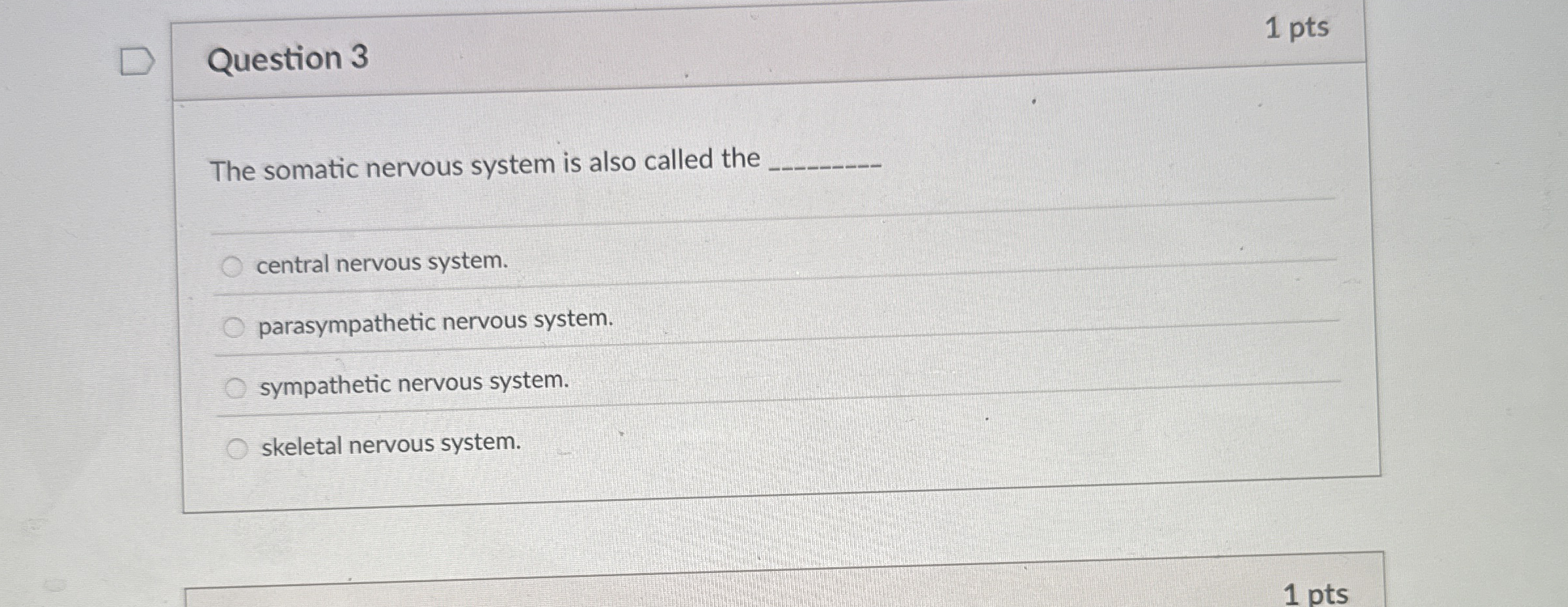 Solved Question 3The somatic nervous system is also called | Chegg.com