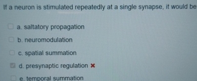 Solved If a neuron is stimulated repeatedly at a single | Chegg.com