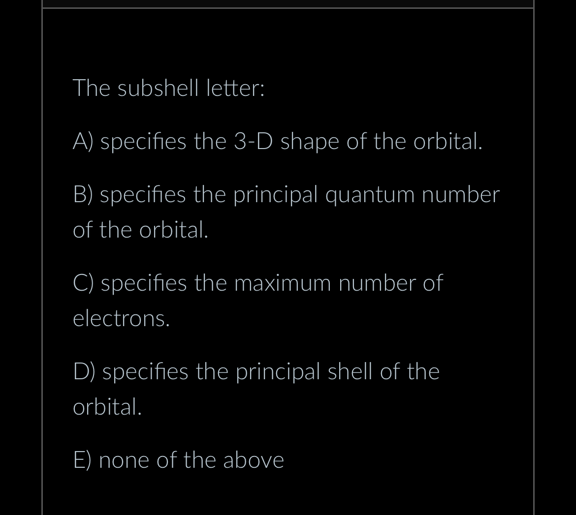 Solved The subshell letter:A) ﻿specifies the 3-D ﻿shape of | Chegg.com