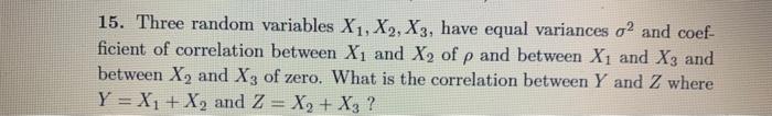 Solved 15. Three random variables X1,X2,X3, have equal | Chegg.com