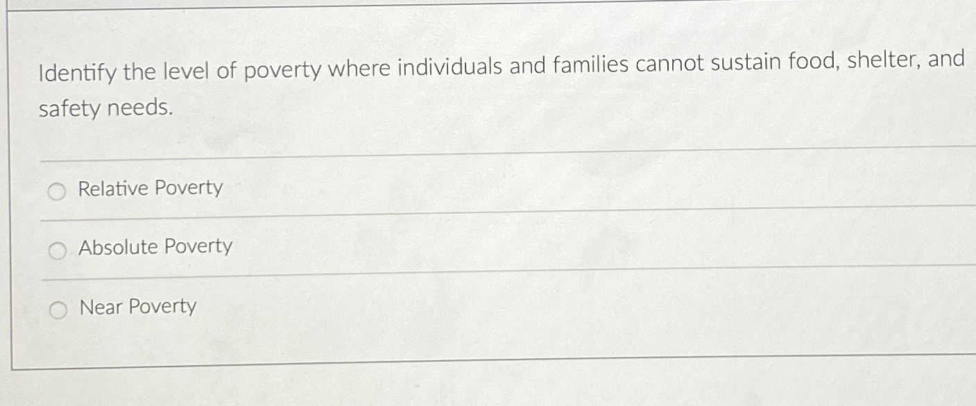 Solved Identify the level of poverty where individuals and | Chegg.com