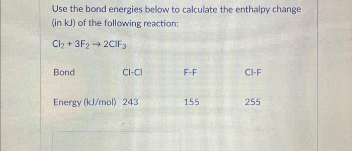 Solved Use the bond energies below to calculate the enthalpy | Chegg.com