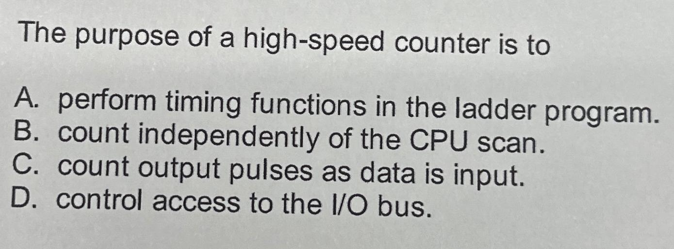 Solved The purpose of a high-speed counter is toA. ﻿perform | Chegg.com