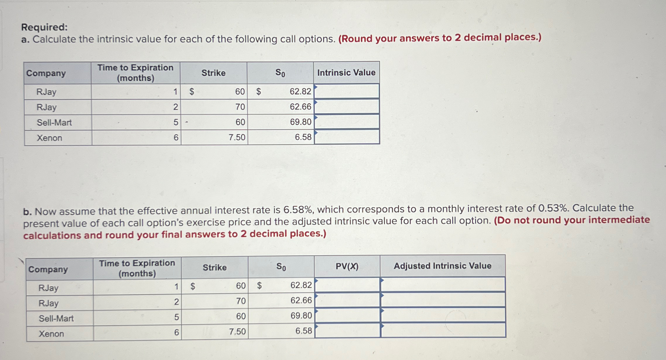 Solved Required:a. ﻿Calculate the intrinsic value for each | Chegg.com