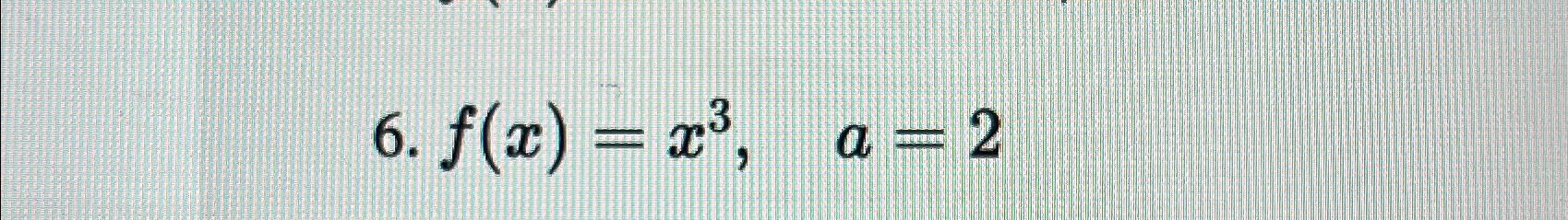Solved f(x)=x3,a=2Find the derivative using the definition | Chegg.com