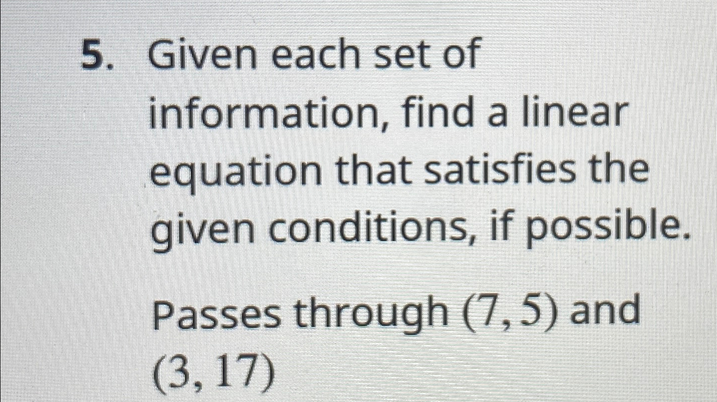 Solved Given each set of information, find a linear equation | Chegg.com