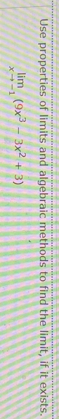 Solved Use properties of limits and algebraic methods to | Chegg.com