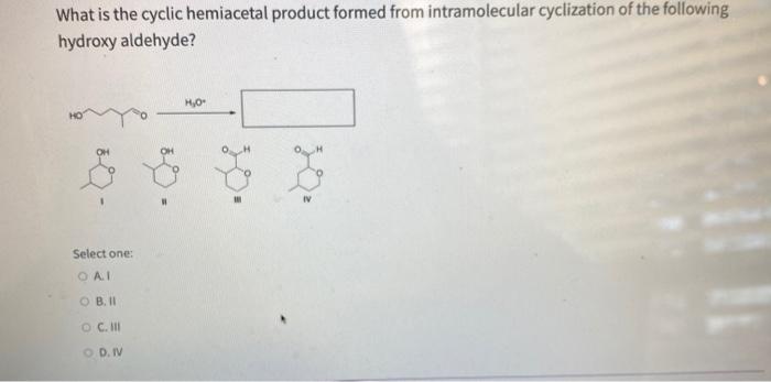 Solved What is the cyclic hemiacetal product formed from | Chegg.com