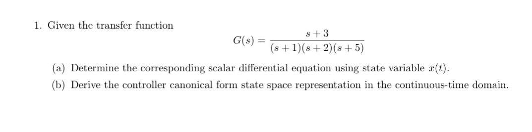 Solved 1. Given the transfer function | Chegg.com