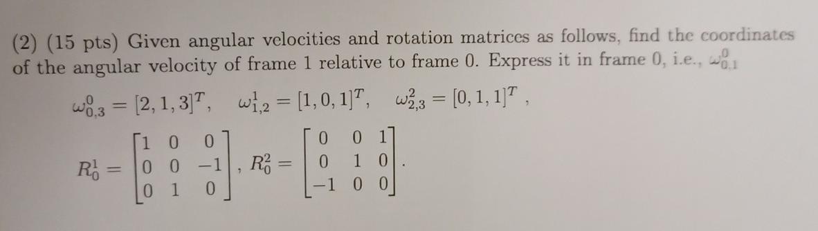 Solved (2) (15 pts) Given angular velocities and rotation | Chegg.com