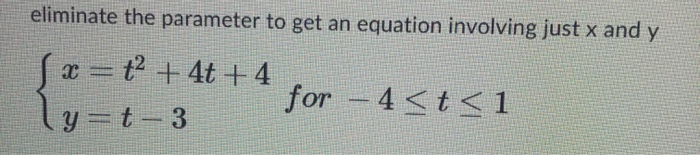 Solved eliminate the parameter to get an equation involving | Chegg.com