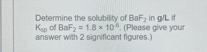 Solved Determine the solubility of BaF2 in g/L if Ksp of | Chegg.com