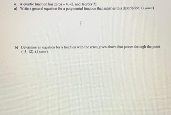 Solved 4. A quartic function has zeros −4,−2, and 1 (order 2 | Chegg.com