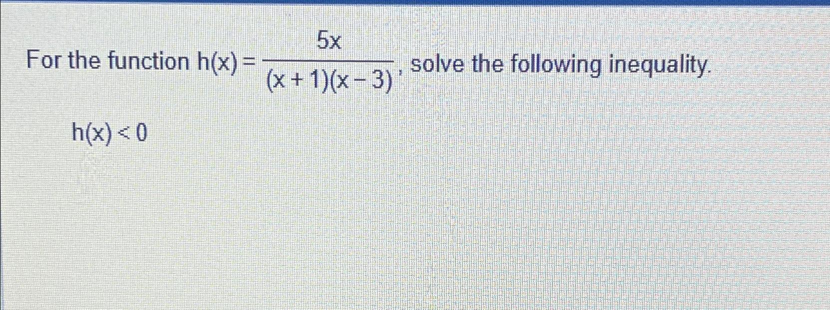 Solved For the function h(x)=5x(x+1)(x-3), ﻿solve the | Chegg.com