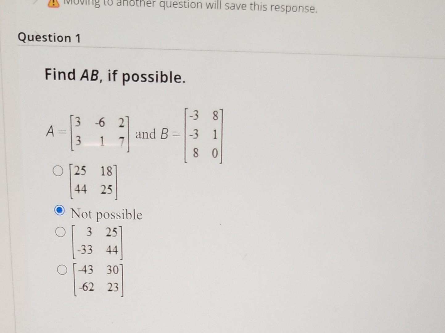 Solved Find AB, if possible. A=[33−6127] and | Chegg.com