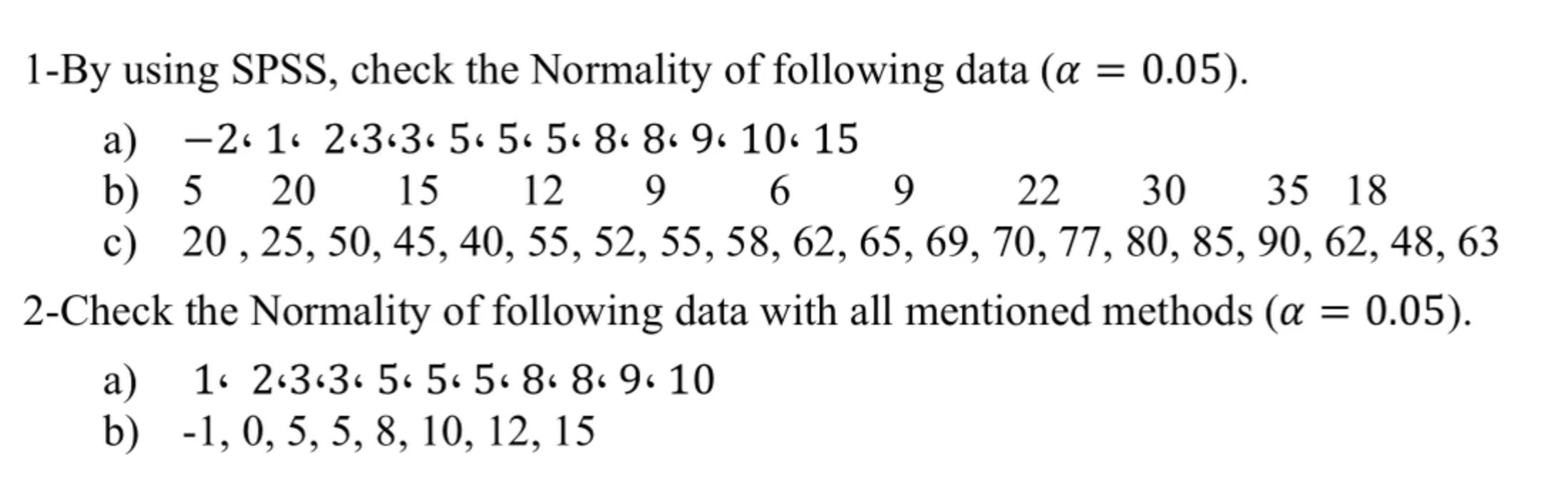 Solved 1-By using SPSS, check the Normality of following | Chegg.com