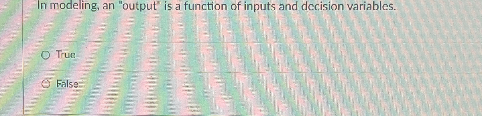 In modeling, an "output" is a function of inputs and | Chegg.com