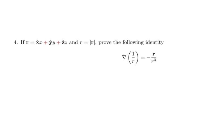 Solved 4. If r=x^x+y^y+z^z and r=∣r∣, prove the following | Chegg.com
