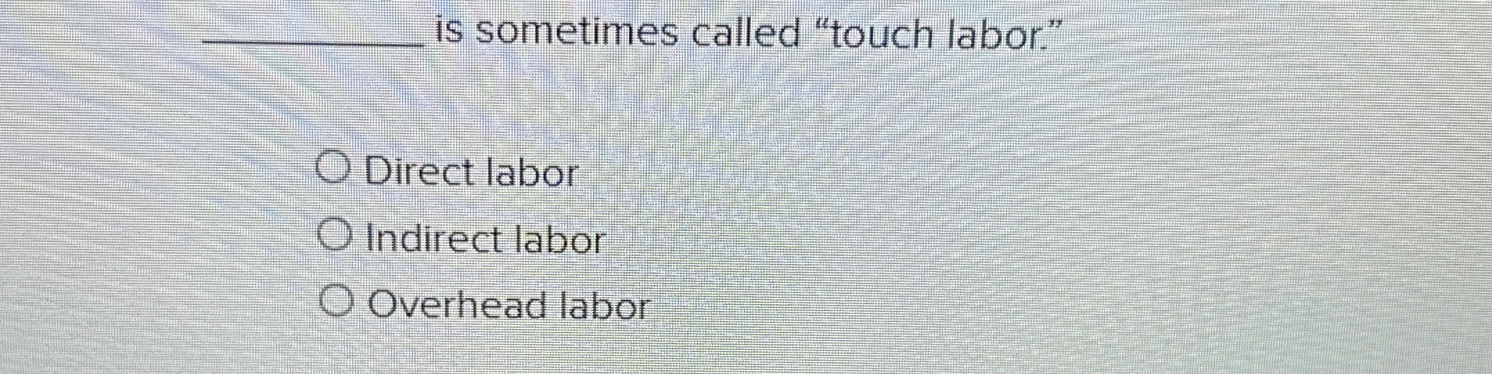 Solved q, ﻿is sometimes called "touch labor."Direct | Chegg.com