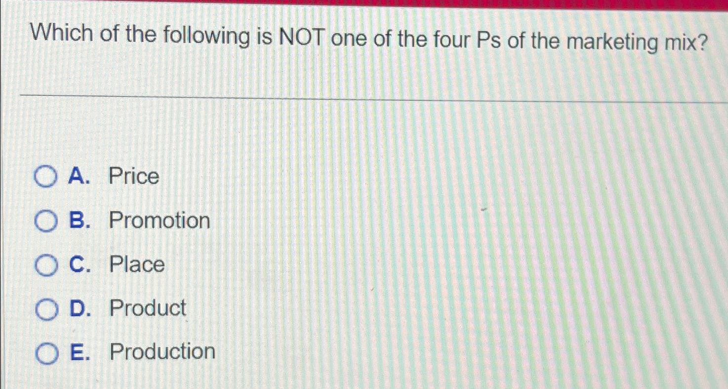 Solved Which of the following is NOT one of the four Ps of | Chegg.com
