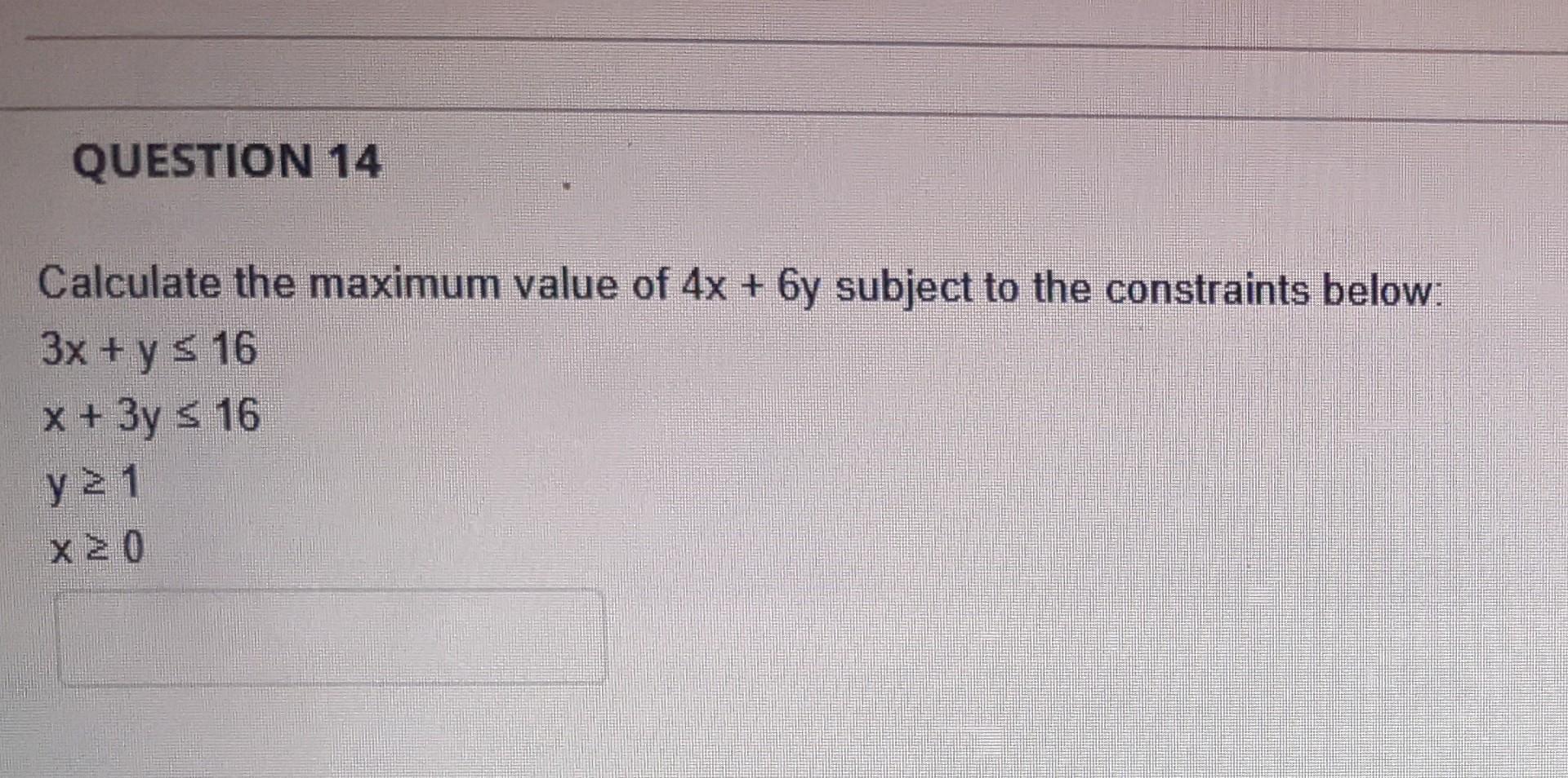 Solved Question 14 Calculate The Maximum Value Of 4x 6y