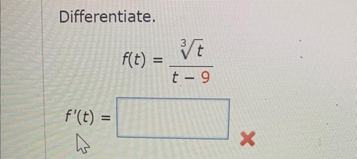 Solved Differentiate. f(t)=t−93t f′(t)= | Chegg.com