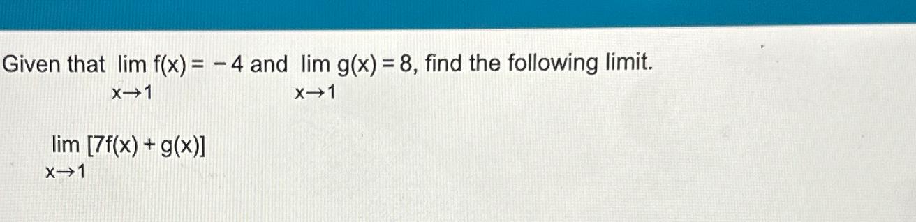 Solved Given that limx→1f(x)=-4 and limx→1g(x)=8, find the | Chegg.com Solved Given that limx→1f(x)=-4 and limx→1g(x)=8, find the | Chegg.com