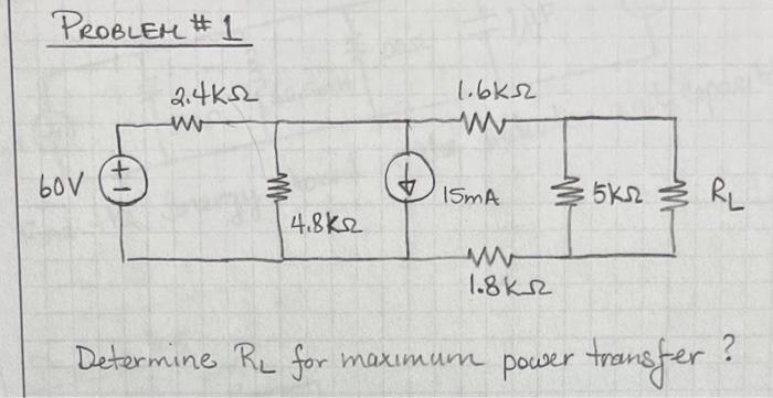 Solved PROBLEM \#1 Determine RL for maximum power transfer? | Chegg.com