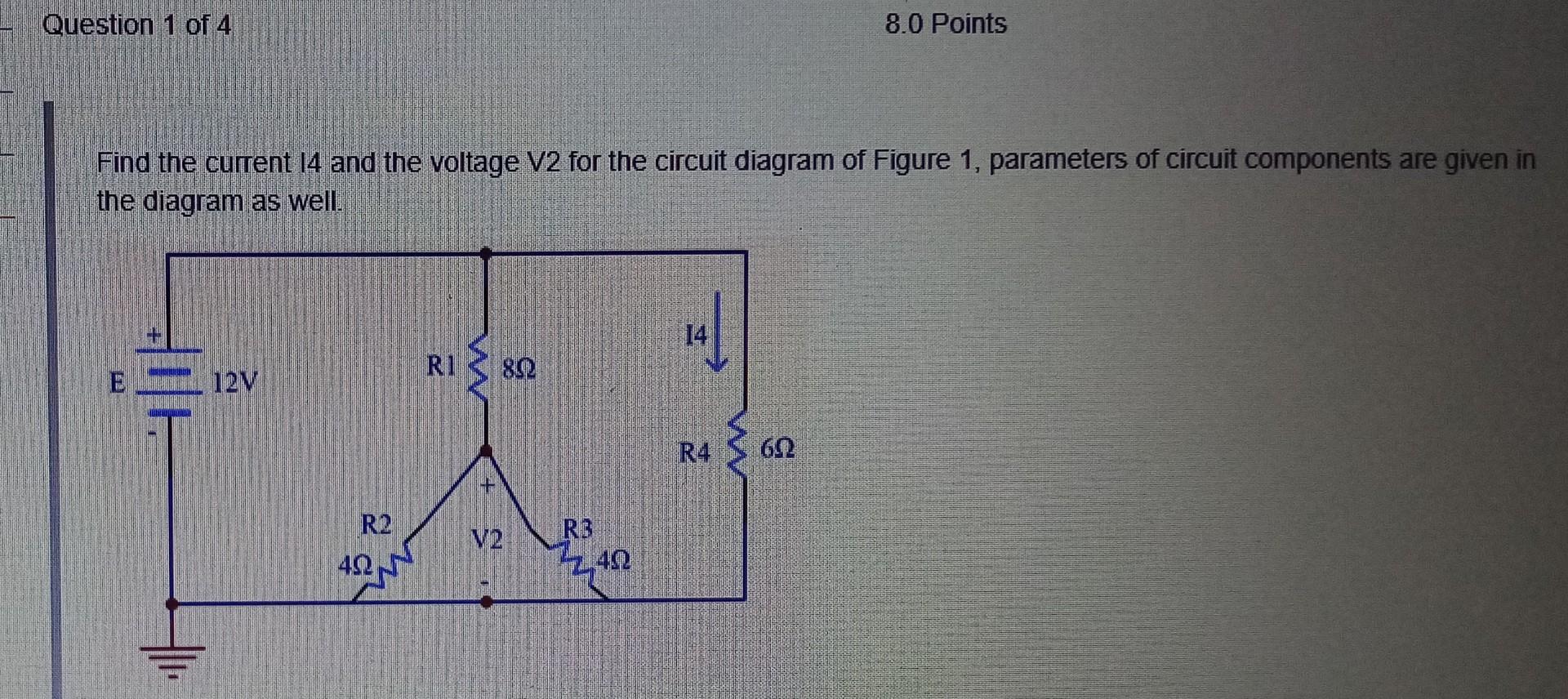 Solved Question 1 of 4 8.0 Points Find the current 14 and | Chegg.com