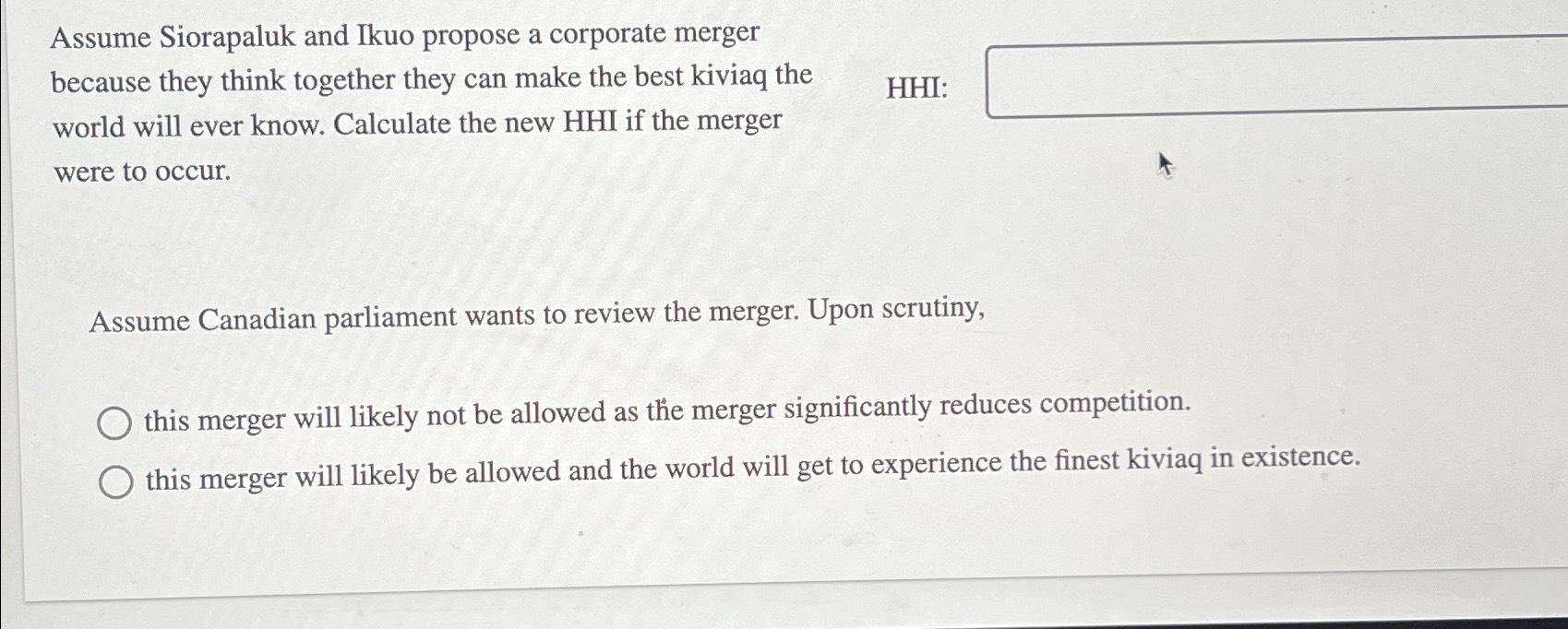 Solved Assume Siorapaluk and Ikuo propose a corporate merger | Chegg.com
