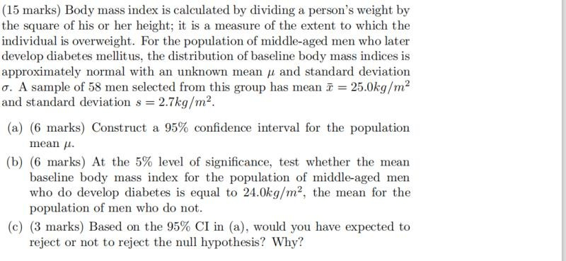 Solved (15 marks) Body mass index is calculated by dividing | Chegg.com