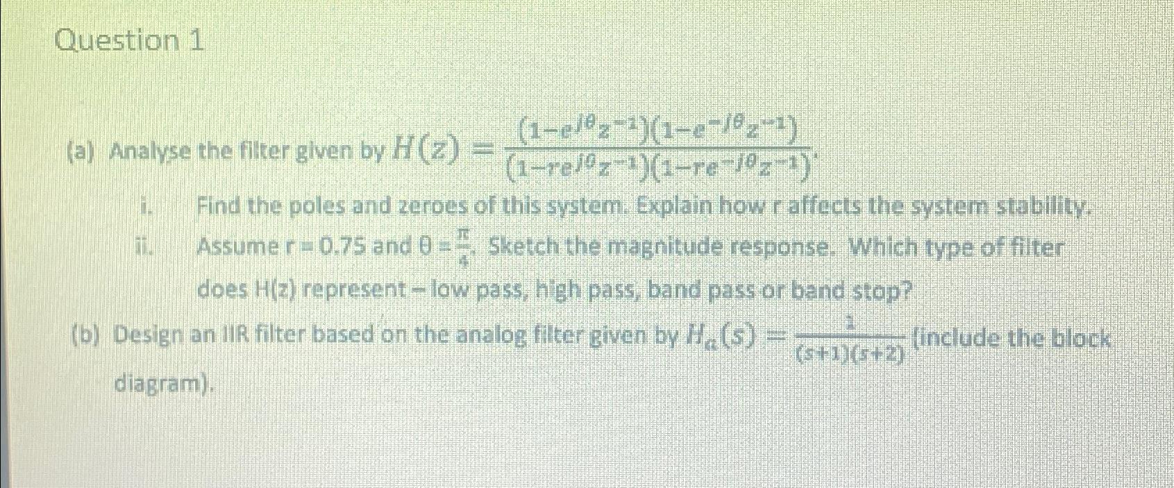 Solved Question 1\\n(a) Analyse the filter given by | Chegg.com