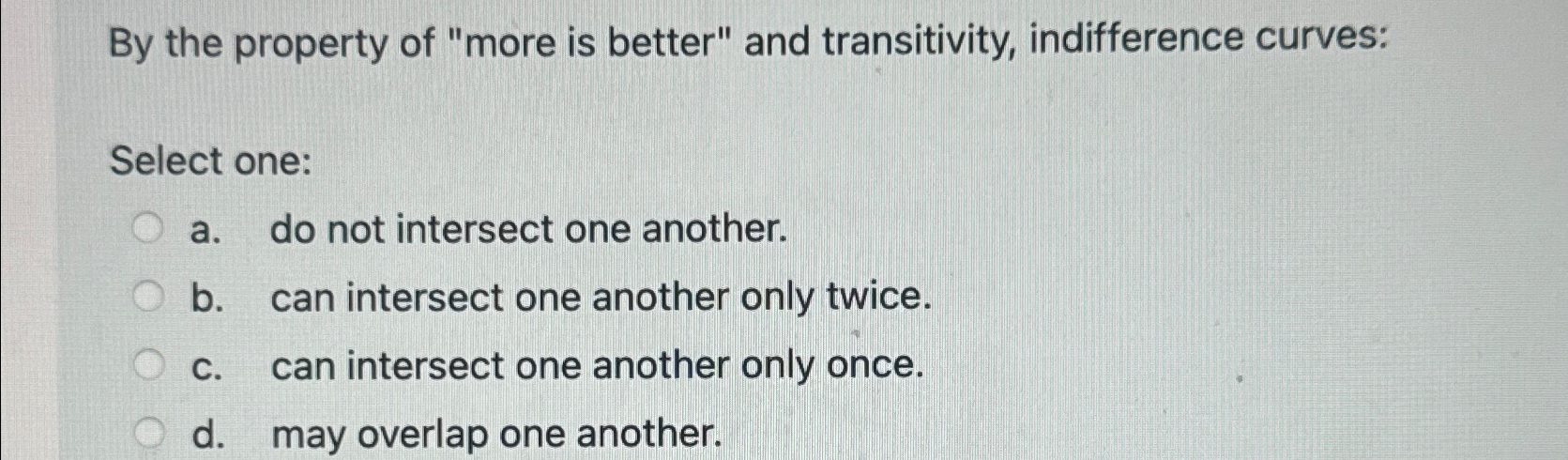 Solved By the property of "more is better" and transitivity, | Chegg.com
