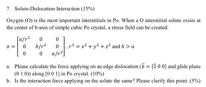 7. Solute-Dislocation Interaction ( 15%) Oxygen (O) | Chegg.com