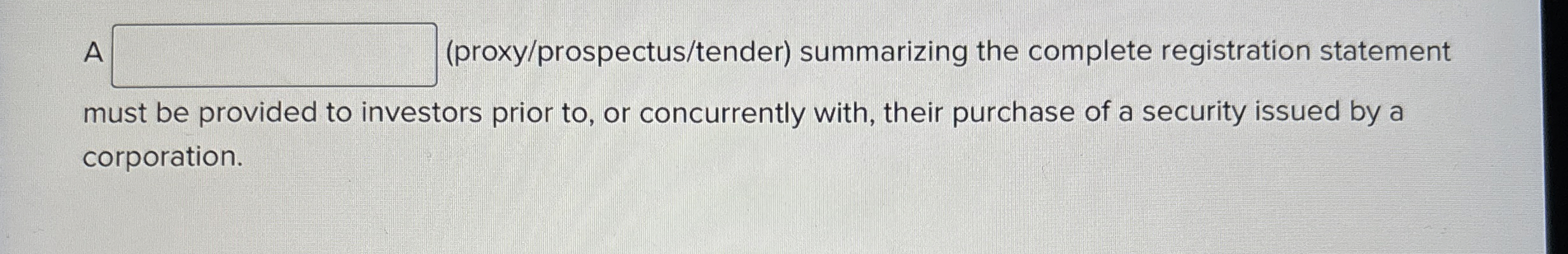 Solved A (proxy/prospectus/tender) ﻿summarizing the complete | Chegg.com