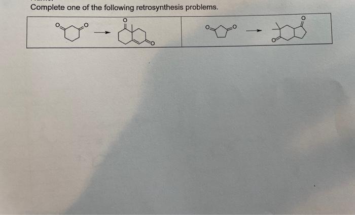 Solved Complete one of the following retrosynthesis | Chegg.com