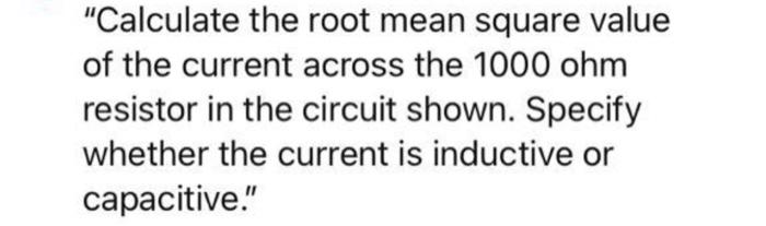 Solved "Calculate the root mean square value of the current | Chegg.com