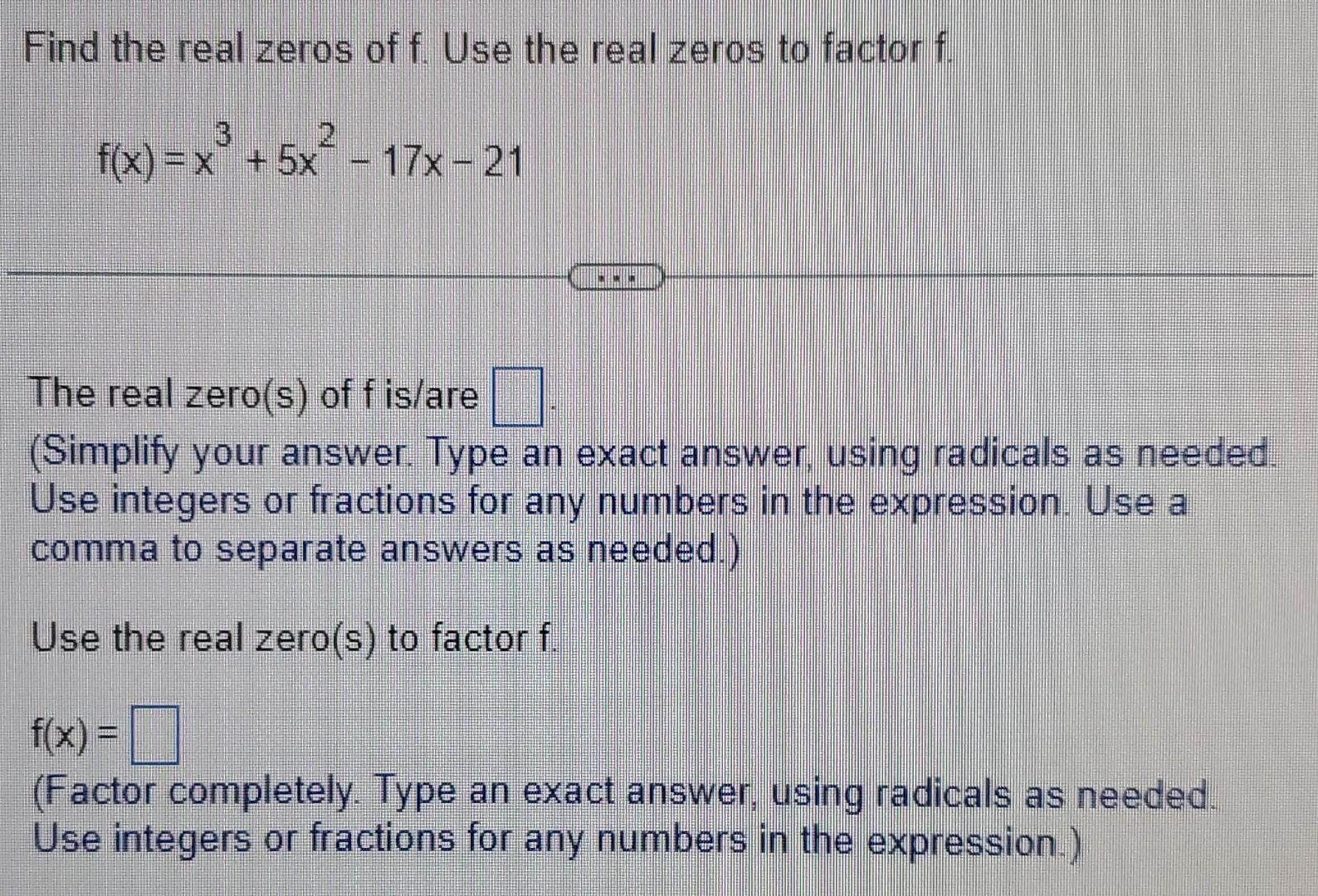 Solved Find the real zeros of f. Use the real zeros to | Chegg.com