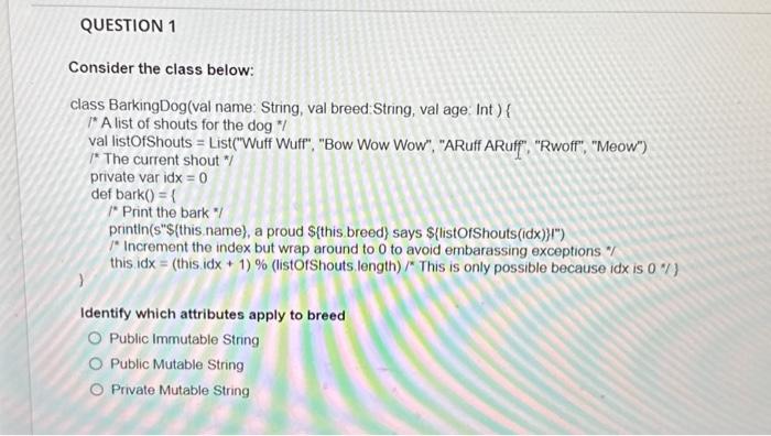 Solved Consider the class below: class BarkingDog(val name: | Chegg.com