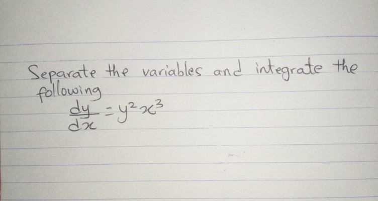 Solved Separate the variables and integrate the following dy | Chegg.com