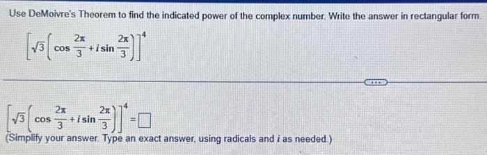 Solved Use DeMoivre's Theorem to find the indicated power of | Chegg.com