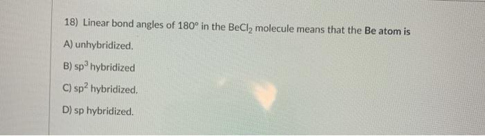 Solved 18) Linear bond angles of 180° in the BeCl2 molecule | Chegg.com