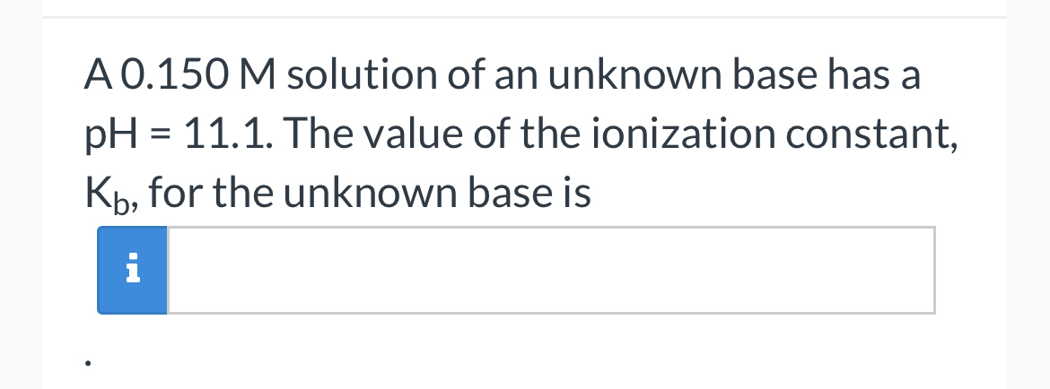 Solved A 0.150M ﻿solution of an unknown base has a pH= 11.1. | Chegg.com