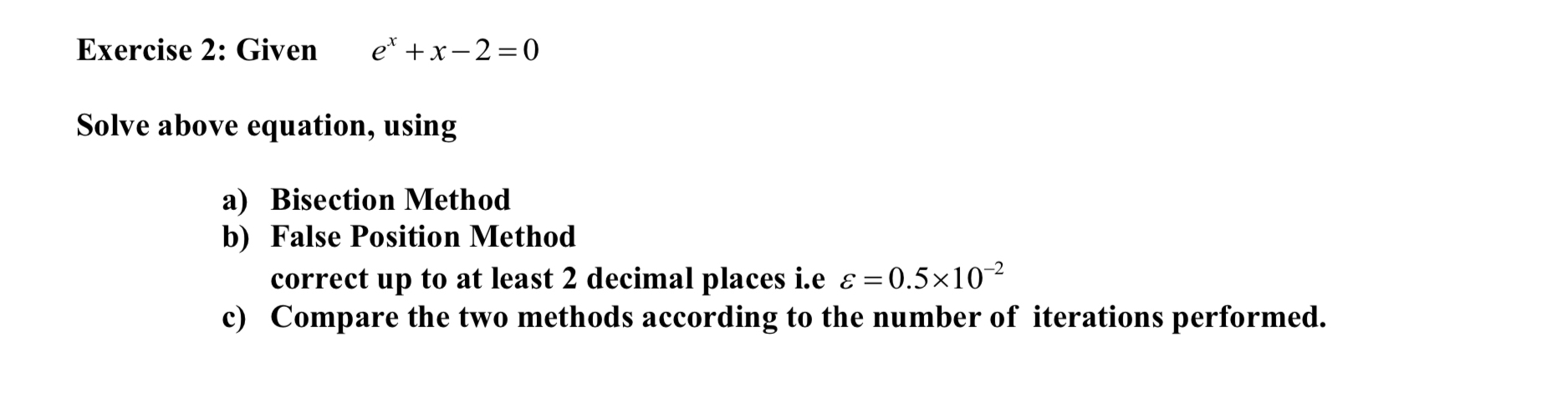Solved Exercise 2: Given ex+x-2=0Solve above equation, | Chegg.com
