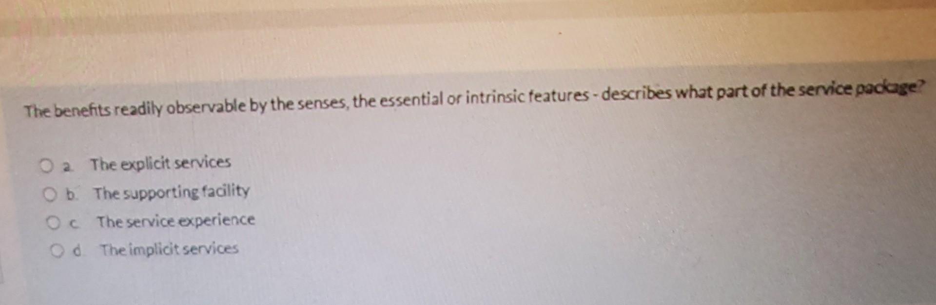 Solved The benefits readily observable by the senses, the | Chegg.com