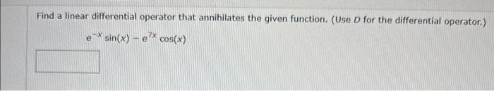 Solved Find a linear differential operator that annihilates | Chegg.com